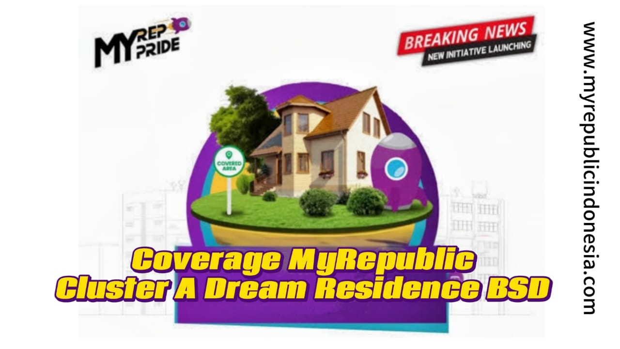Coverage MyRepublic Cluster A Dream Residence BSD, Tangsel √ ...
